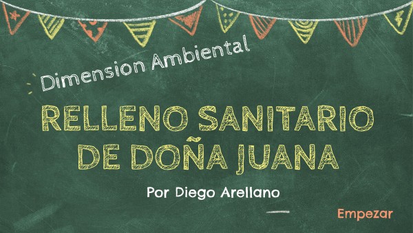 Relleno Sanitario de Doña Juana | Genially