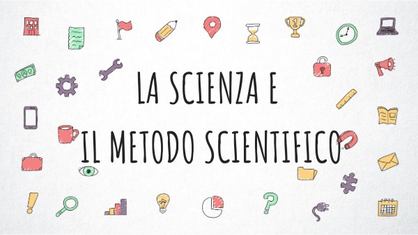 La scienza e il metodo scientifico