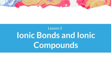 ionic bonds and ionic compounds