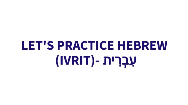 LET'S PRACTICE HEBREW | Genially
