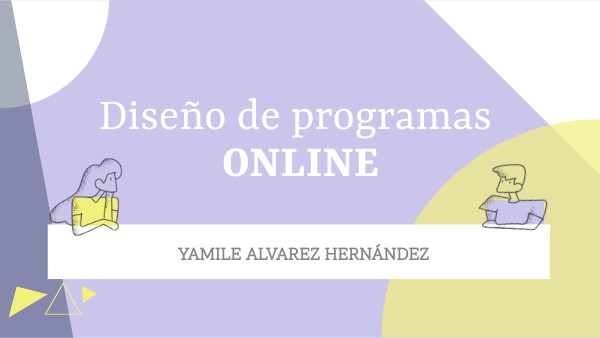 DISEÑO DE PROGRAMAS ONLINE | Genially