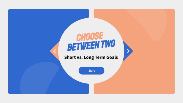 CHOOSE BETWEEN TWO: Short Term & Long Term