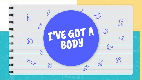 I'VE GOT A BODY | Genially