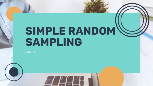 SIMPLE RANDOM SAMPLING