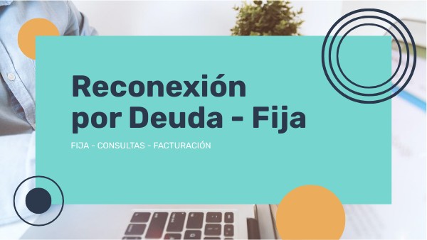 RECONEXIÓN POR DEUDA FIJA 06/09 | Genially