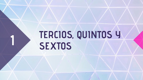 Tercios, quintos y sextos | Genially