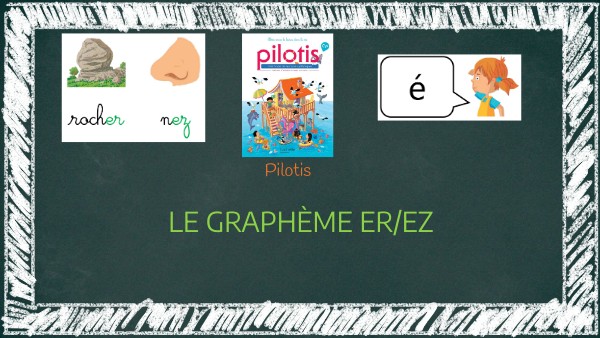 Le graphème ER/EZ