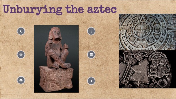 Unburying the aztec | Genially