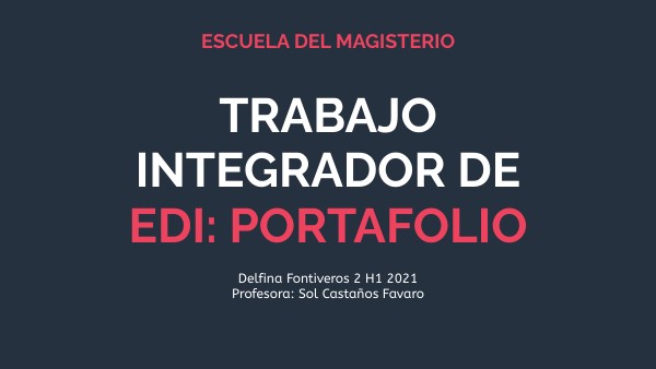 TRABAJO INTEGRADOR: PORTAFOLIO - EDI - Delfina Fontiveros 2 H1 | Genially