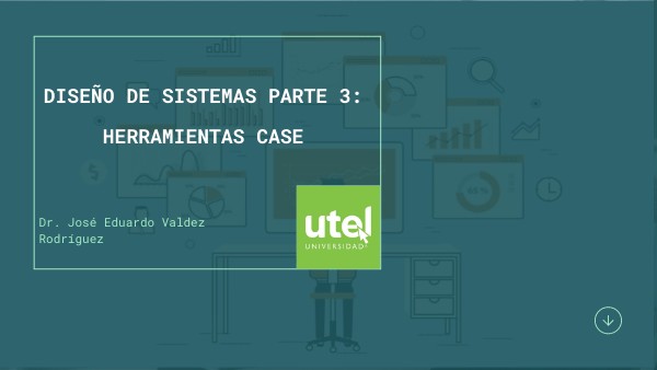 Diseño de sistemas parte 3 CASE | Genially