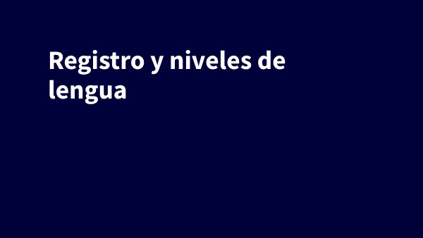 Registro y niveles de lengua | Genially