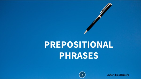 PREPOSITIONAL PHRASES | Genially