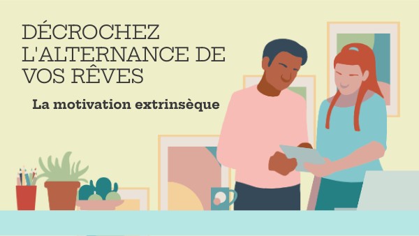 Décrochez l'alternance de vos rêves : la motivation extrinsèque