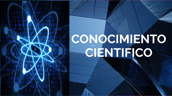 Conocimiento Científico | Genially
