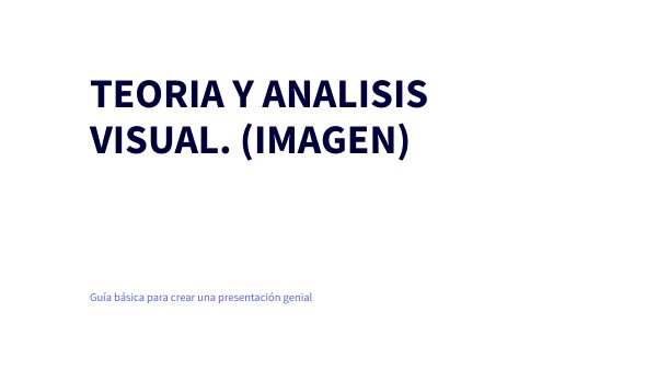 Teoria y Análisis Visual. | Genially