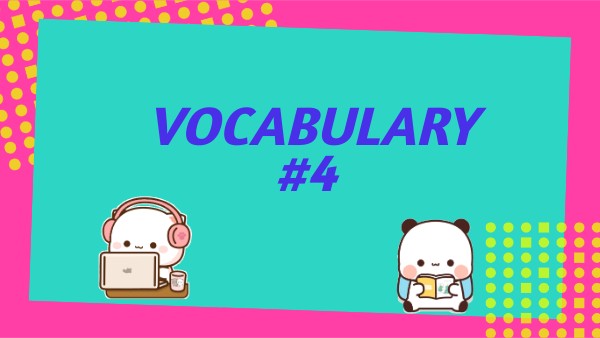 Vocabulary 4 Unit 2 | Genially