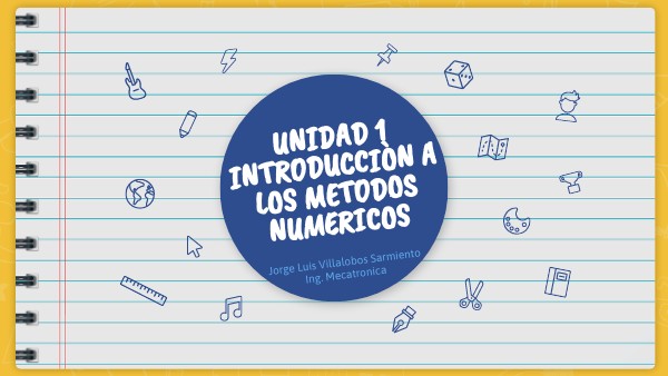 Unidad 1 - Introducción A Los Métodos Numéricos | Genially
