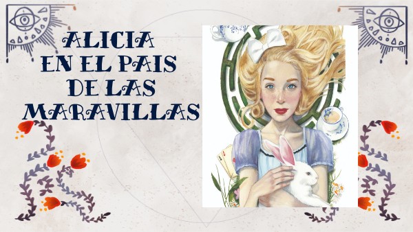 ALICIA EN EL PAIS DE LAS MARAVILLAS | Genially