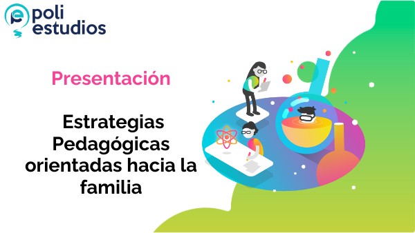 Estrategias Pedagógicas orientadas hacia la familia | Genially