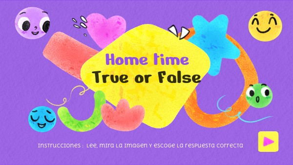 Home Time (T-F) | Genially