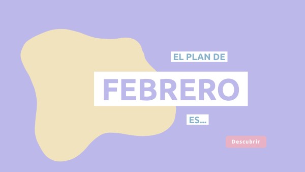 FEBRERO PLAN | Genially