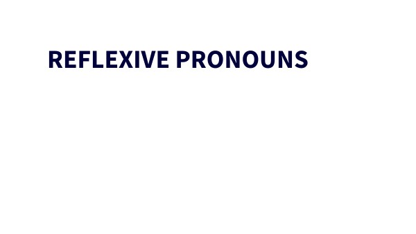 REFLEXIVE PRONOUNS | Genially