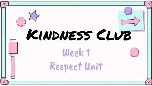Kindness Club: Unit 1 Respect | Genially