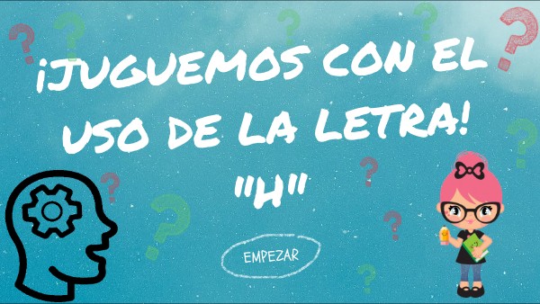 JUGUEMOS CON EL USO DE LA LETRA"H" | Genially