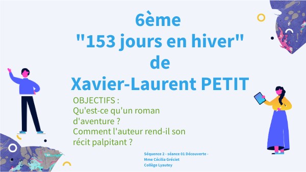 6ème - 153 jours en hiver Xavier-Laurent PETIT | Genially