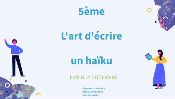 L'art d'écrire un haïku - 5eme | Genially