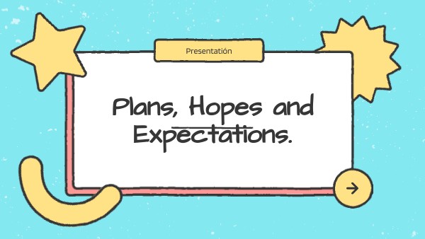 Plans, Hopes and Expectations