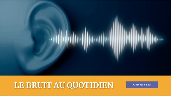 Le bruit au quotidien | Genially