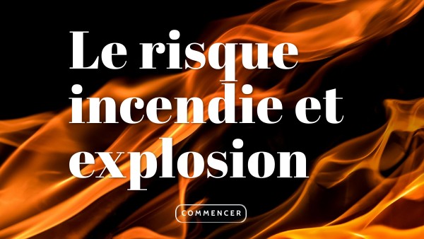 Le risque incendie et explosion | Genially