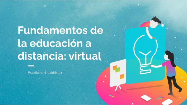 PRESENTACION FUNDAMENTO DE EDUC. A DISTANCIA VIRTUAL | Genially