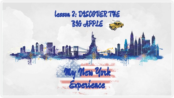 LESSON 2 DISCOVER THE BIG APPLE | Genially