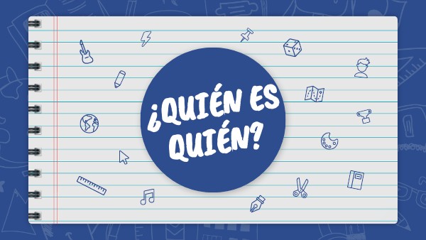 ¿QUIÉN ES QUIÉN? | Genially