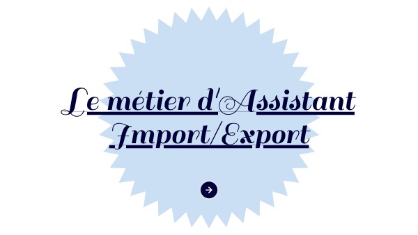 Métier d'Assistant Import/Export | Genially