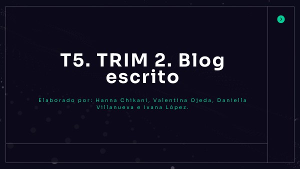 T5. TRIM 2. Blog escrito | Genially