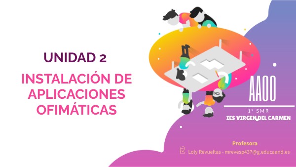 UNIDAD 1. INSTALACIÓN DE APLICACIONES OFIMÁTICAS