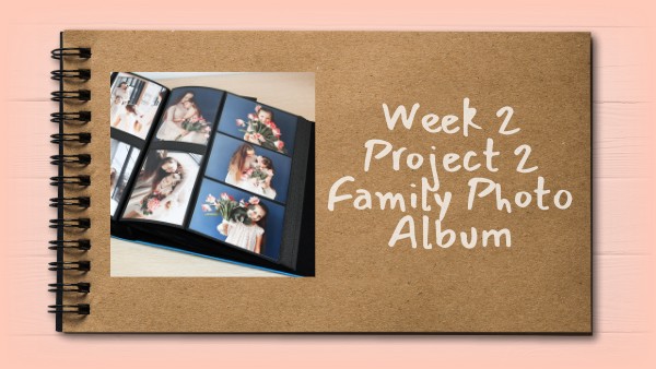 WEEK 2 PROJECT 2 8th Family Photo Album