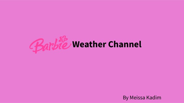 Barbie weather Channel