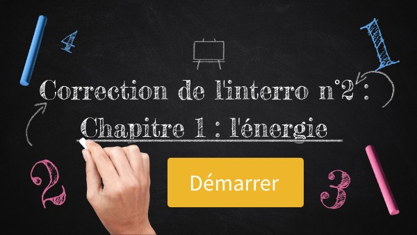 Corr Interro Chap 1 : l'Energie