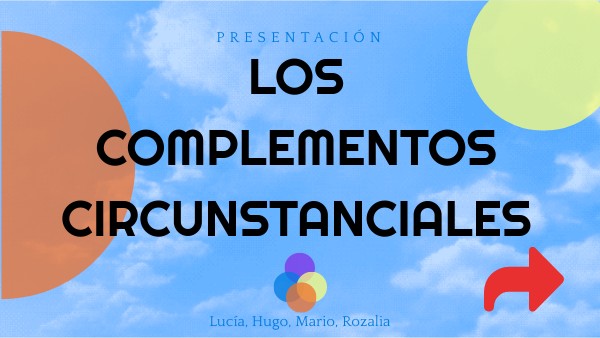 presentacion los complementos circunstanciales | Genially