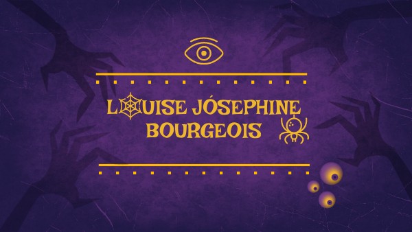 LOUISE JÓSEPHINE BOURGEOIS | Genially