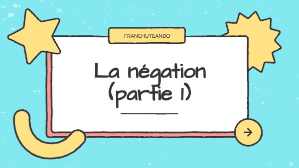 La négation | Genially