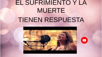 EL SUFRIMIENTO Y LA MUERTE TIENEN RESPUESTA