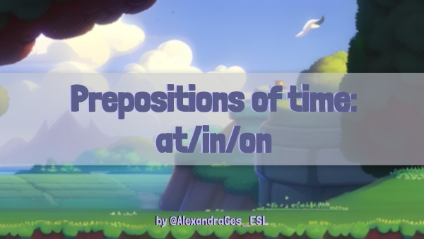Prepositions of time (at/in/on) | Genially