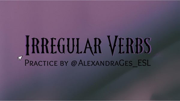 Irregular verbs (Practice) | Genially