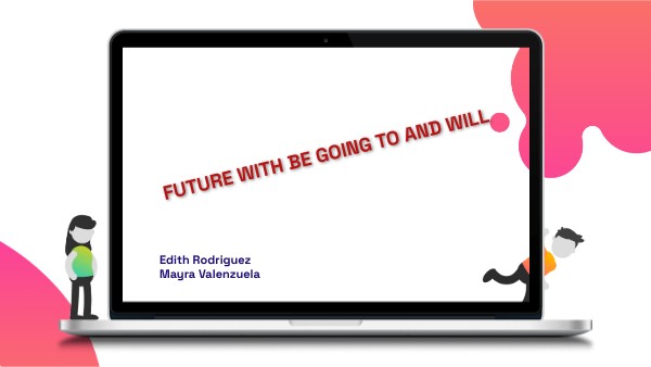 FUTURE FOR BE GOING TO AND WILL | Genially