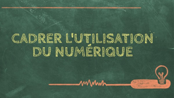 Cadrer l'utilisation du numérique